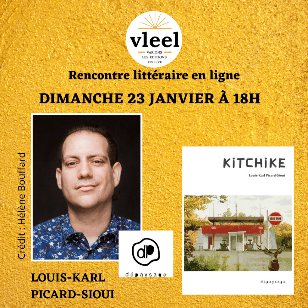 VLEEL avec Louis-Karl PICARD-SIOUI et les éditions Dépayasage - VLEEL ...